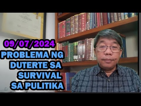 (09/07/2024) - PROBLEMA NG DUTERTE SA SURVIVAL SA PULITIKA - YouTube