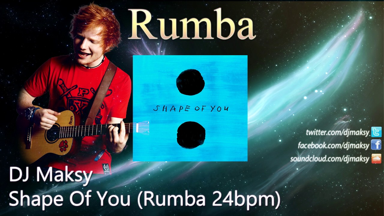 DJ Maksy ft. Hybrid Life - Shape Of You (Rumba 24bpm) - YouTube