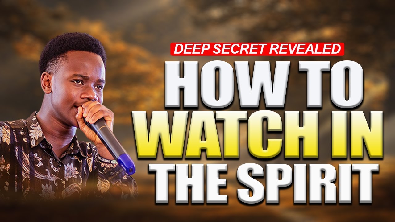 HOW TO WATCH IN THE SPIRIT || DEEP SECRET REVEALED - YouTube