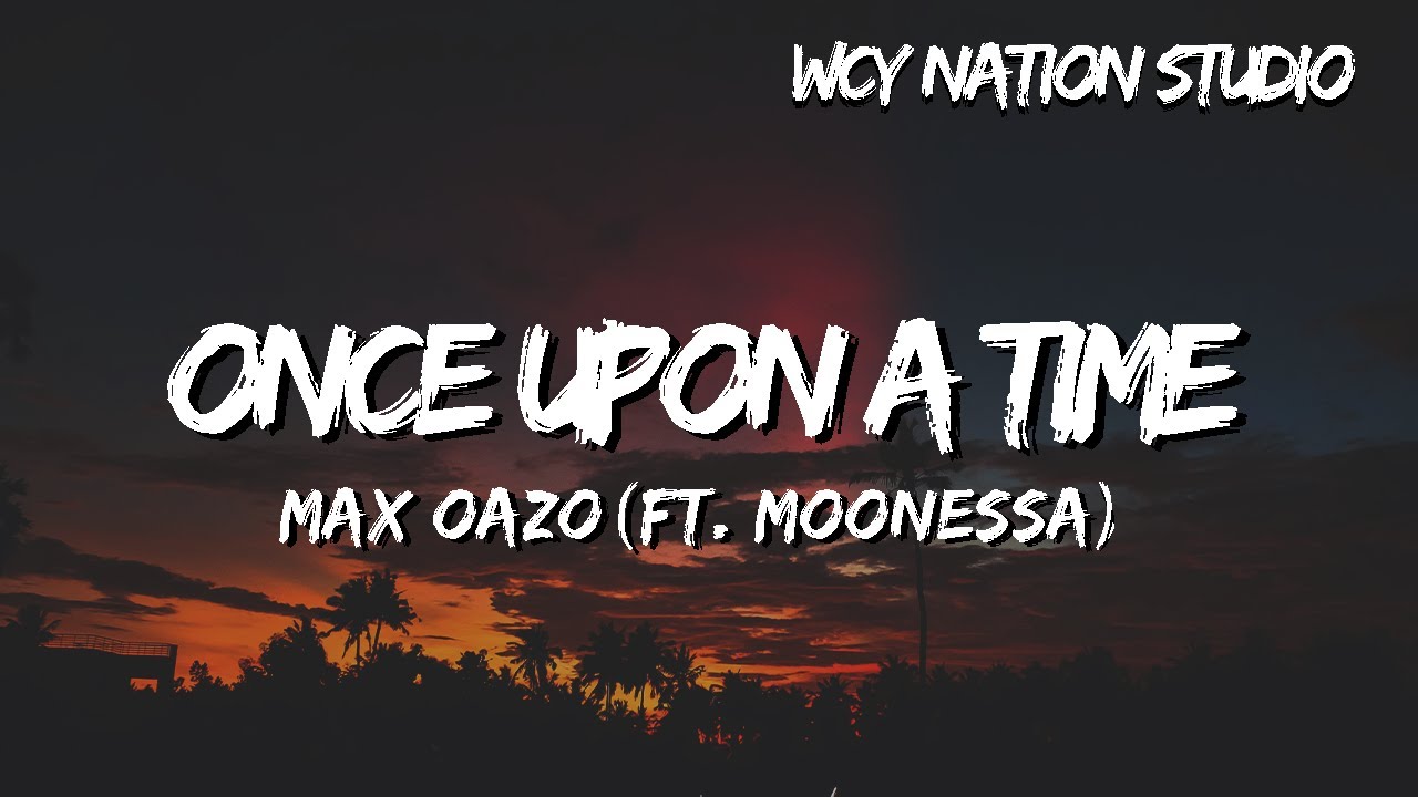 Max Oazo - Once Upon A Time (ft. Moonessa) (Lyrics) - YouTube