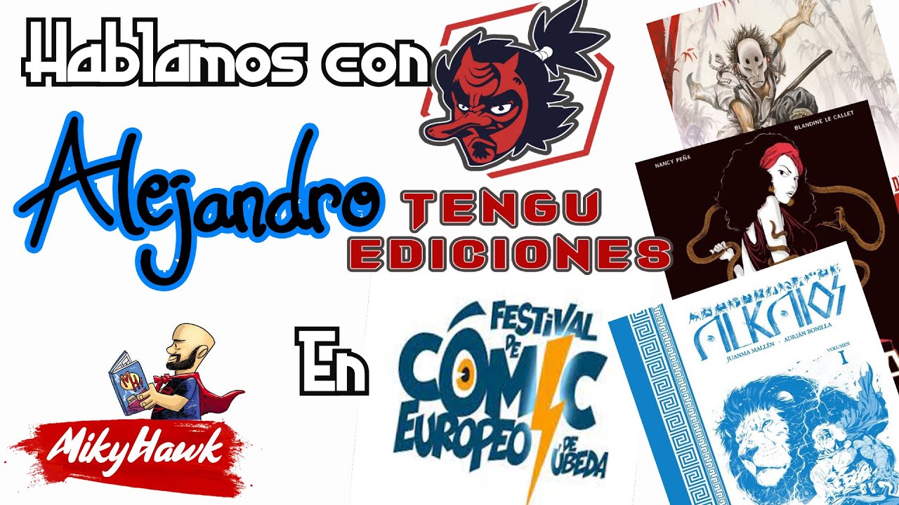 Hablamos con Alejandro editor de TENGU EDICIONES - FESTIVAL DEL CÓMIC EUROPEO DE ÚBEDA - YouTube