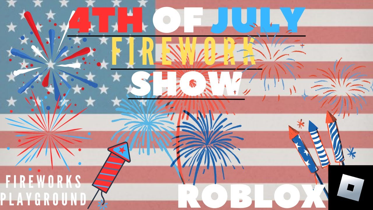 4th of July Firework show in Roblox Fireworks Playground! - YouTube