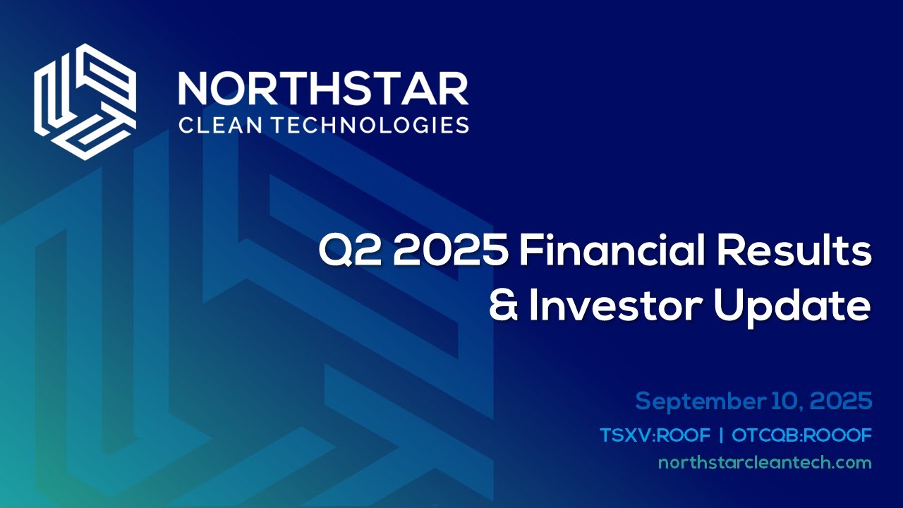Northstar Clean Technologies Q2 2025 Financial Results & Investor ...