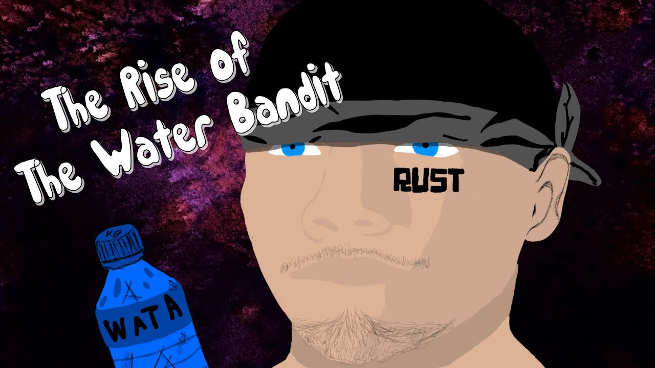 The Rise of The Water Bandit!! - Rust - YouTube
