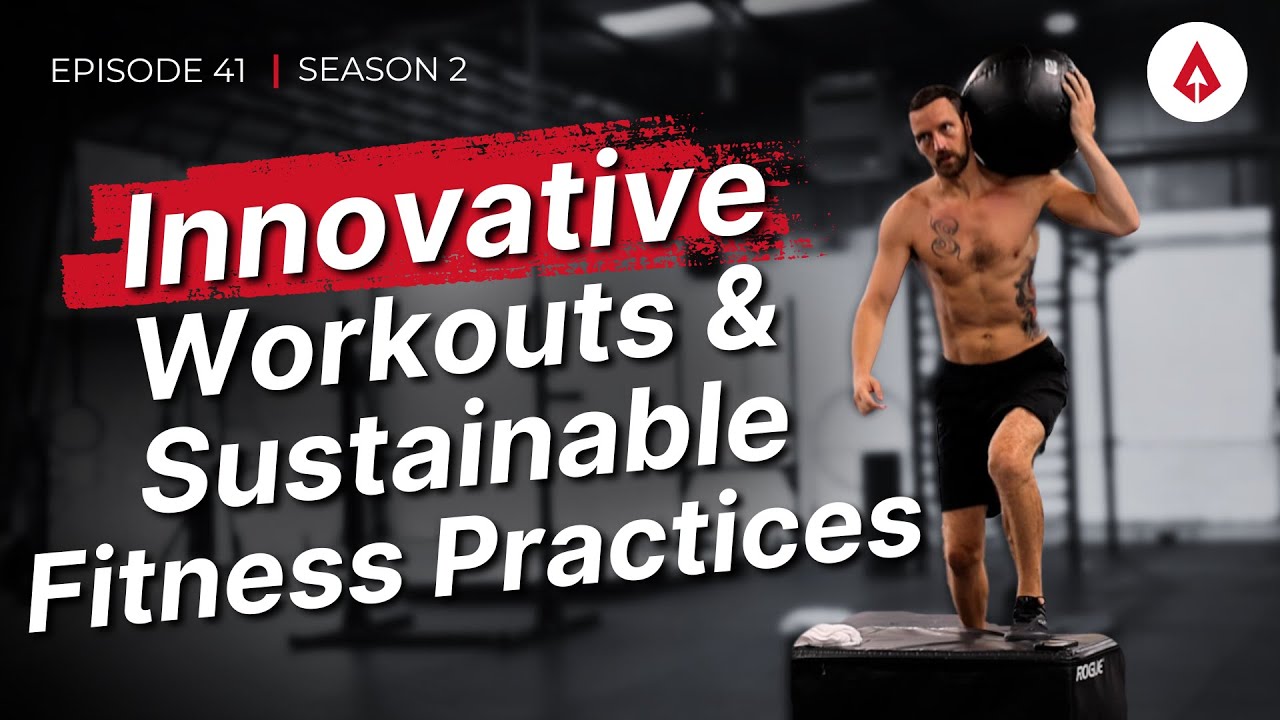 Innovative Workouts and Sustainable Fitness Practices - S02E41 - YouTube