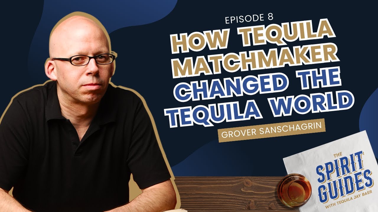 Episode 8: How Tequila Matchmaker Changed the Tequila World - YouTube