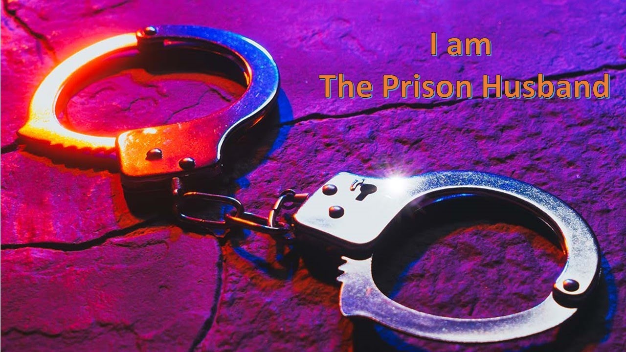 I am The Prison Husband - YouTube