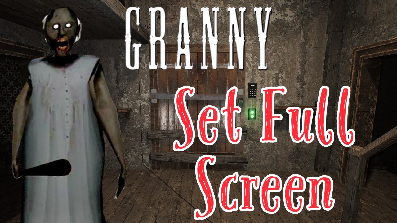 How to Set Granny Game to Full Screen Display? 2024 | Granny - YouTube
