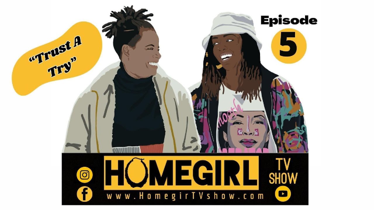 Homegirl TV Show - Ep.5 - "Trust A Try" - YouTube