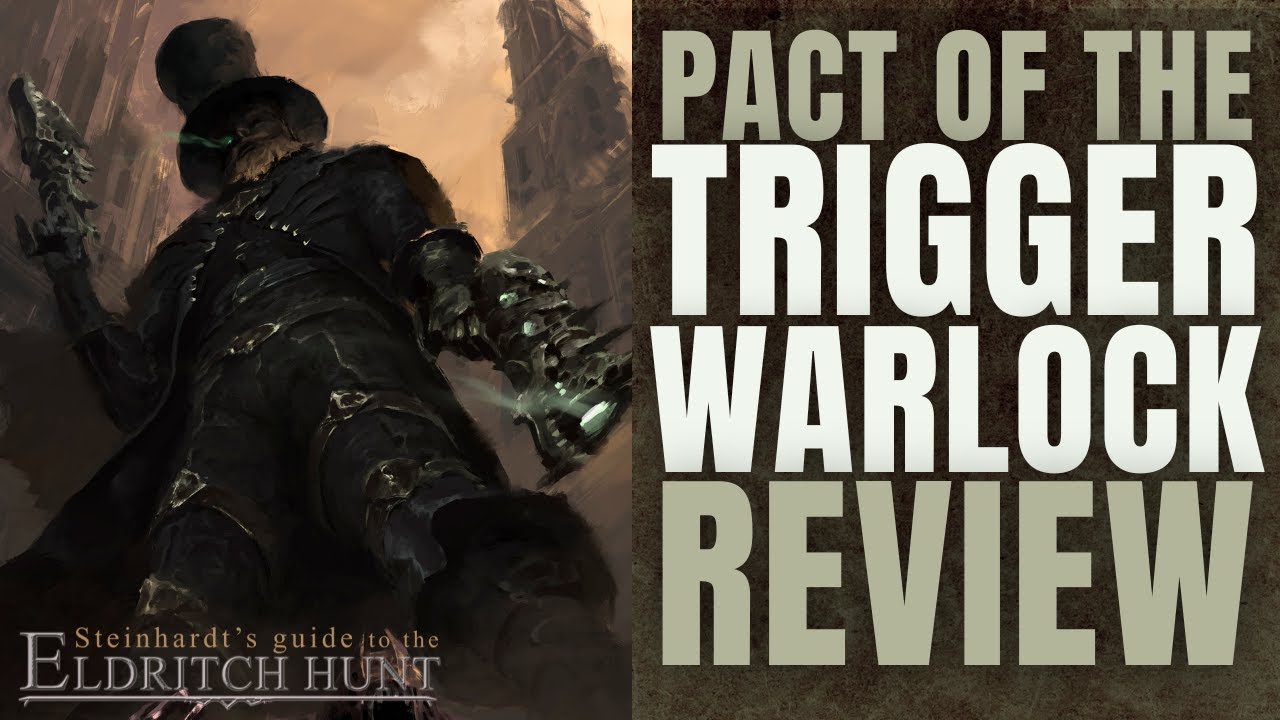 Pact of the Trigger Warlock Review - Steinhardt's Guide to the Eldritch ...