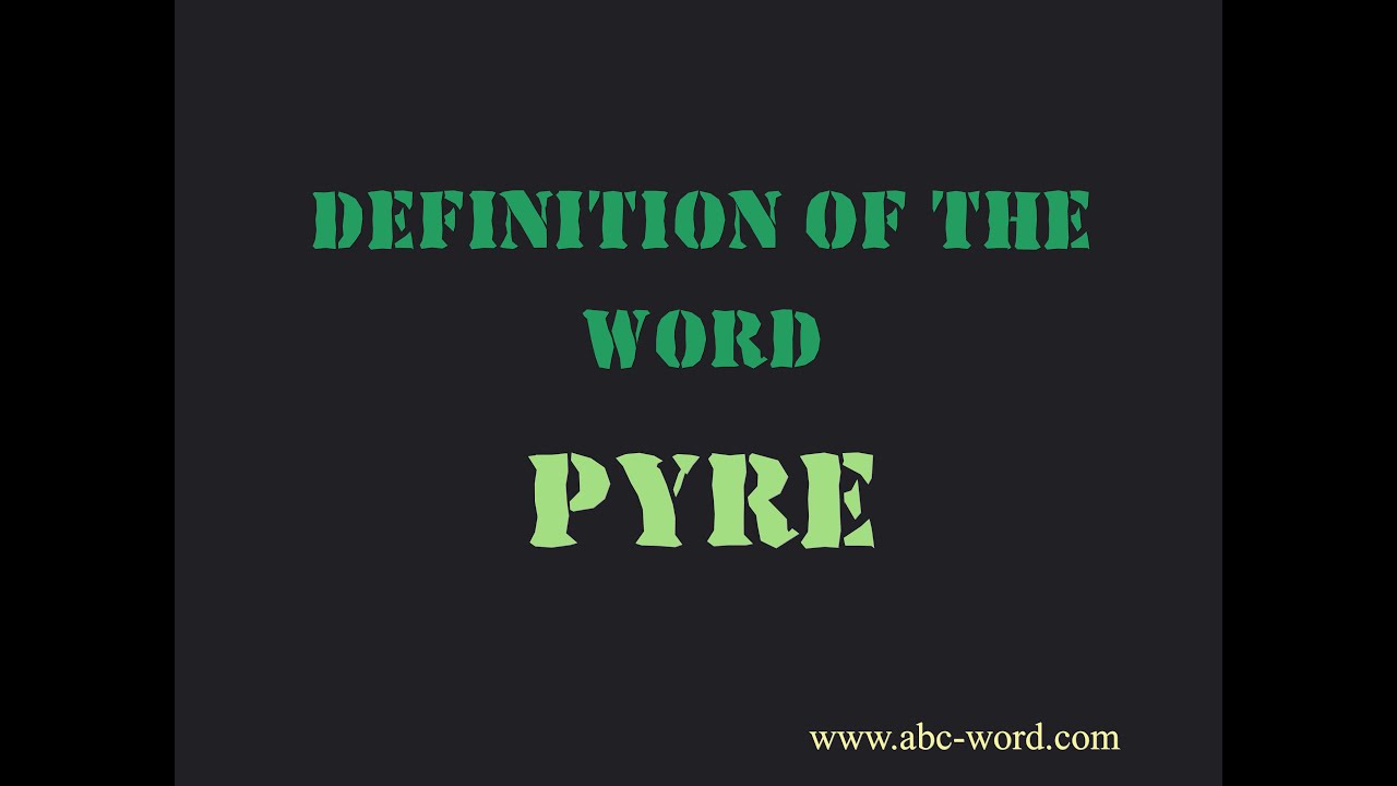 Definition of the word "Pyre" - YouTube