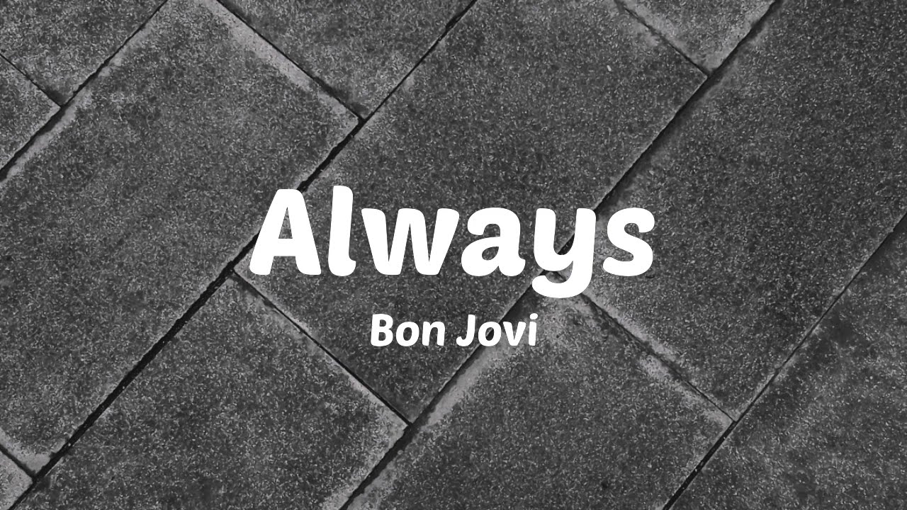 Bon Jovi - Always Lyrics - YouTube