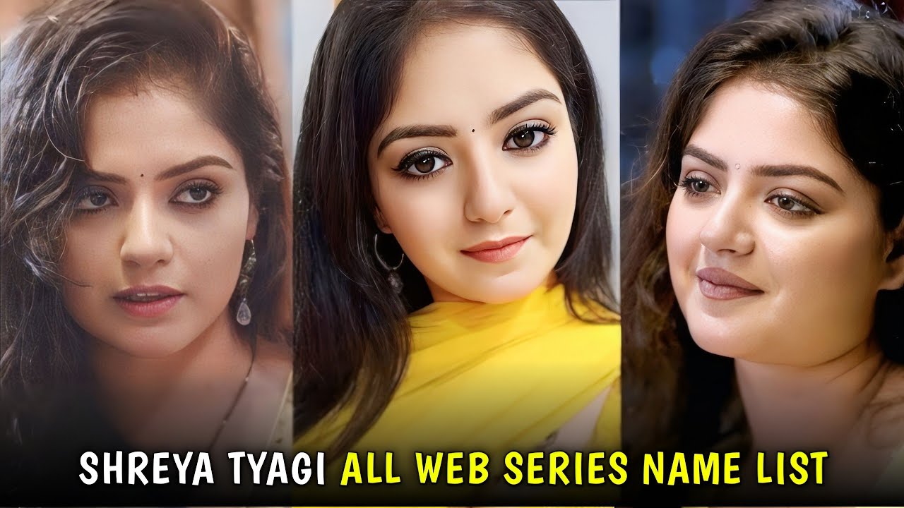 Shreya Tyagi Top Web Series Name I Filmi Details - YouTube