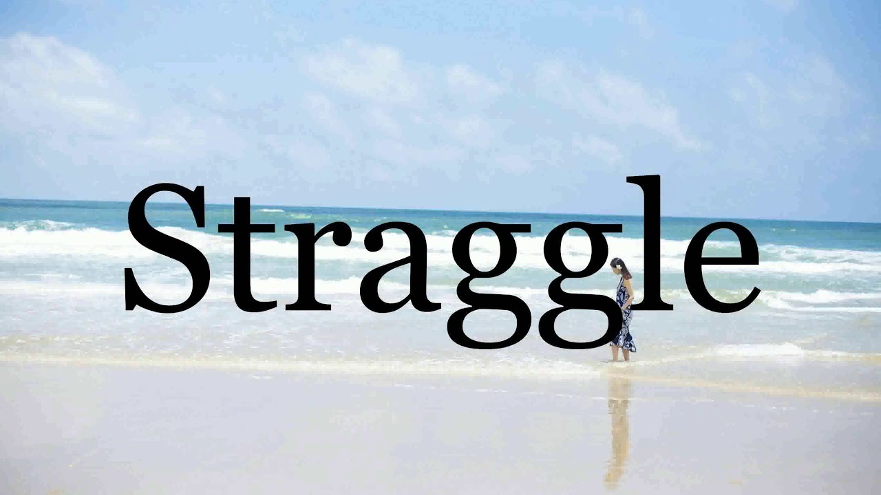 How To Pronounce Straggle🌈🌈🌈🌈🌈🌈Pronunciation Of Straggle - YouTube