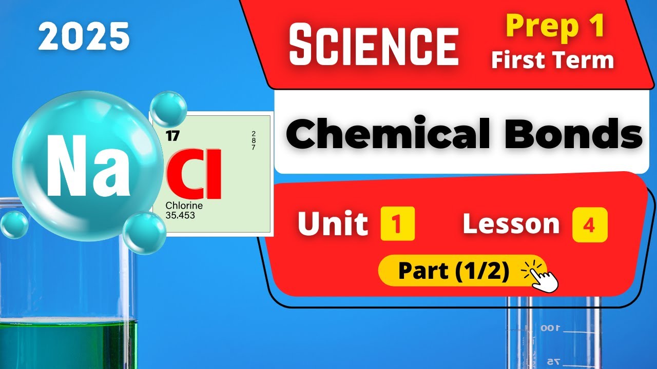 Chemical Bonds | Prep.1 | Unit 1 - Lesson 4 - Part (1/2) | Science ...