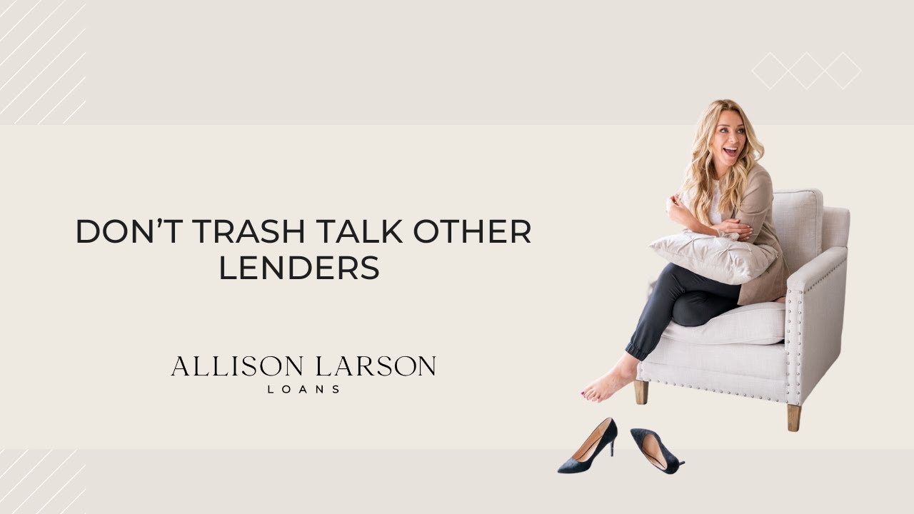 Don't Trash Talk Other Lenders - How to Create a Positive Atmosphere in ...