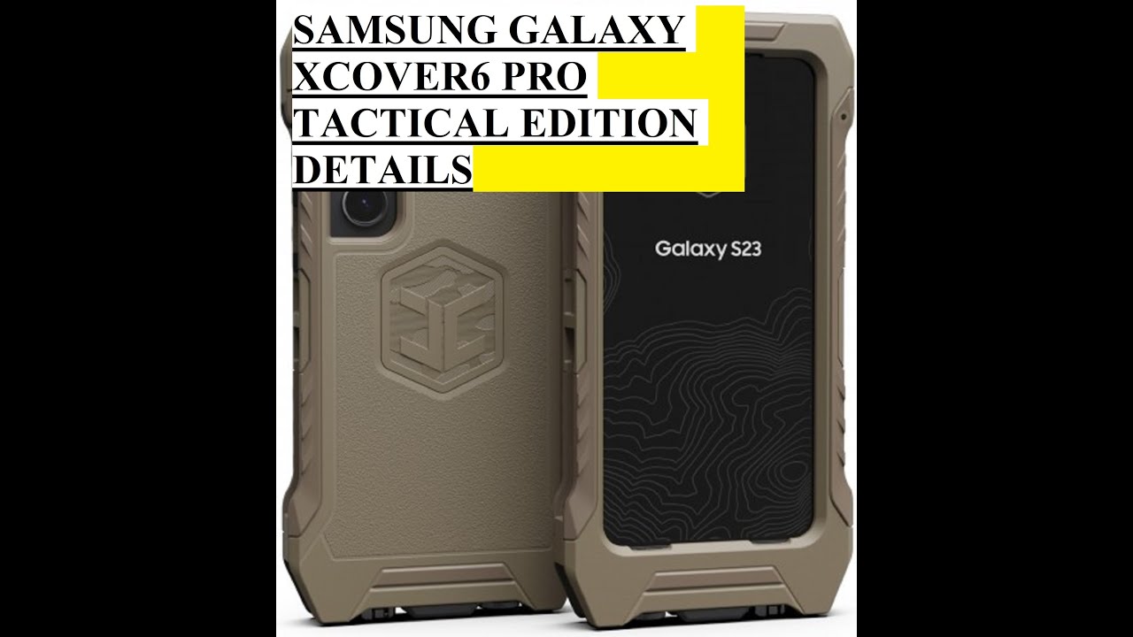 SAMSUNG GALAXY XCOVER6 PRO TACTICAL EDITION DETAILS - YouTube