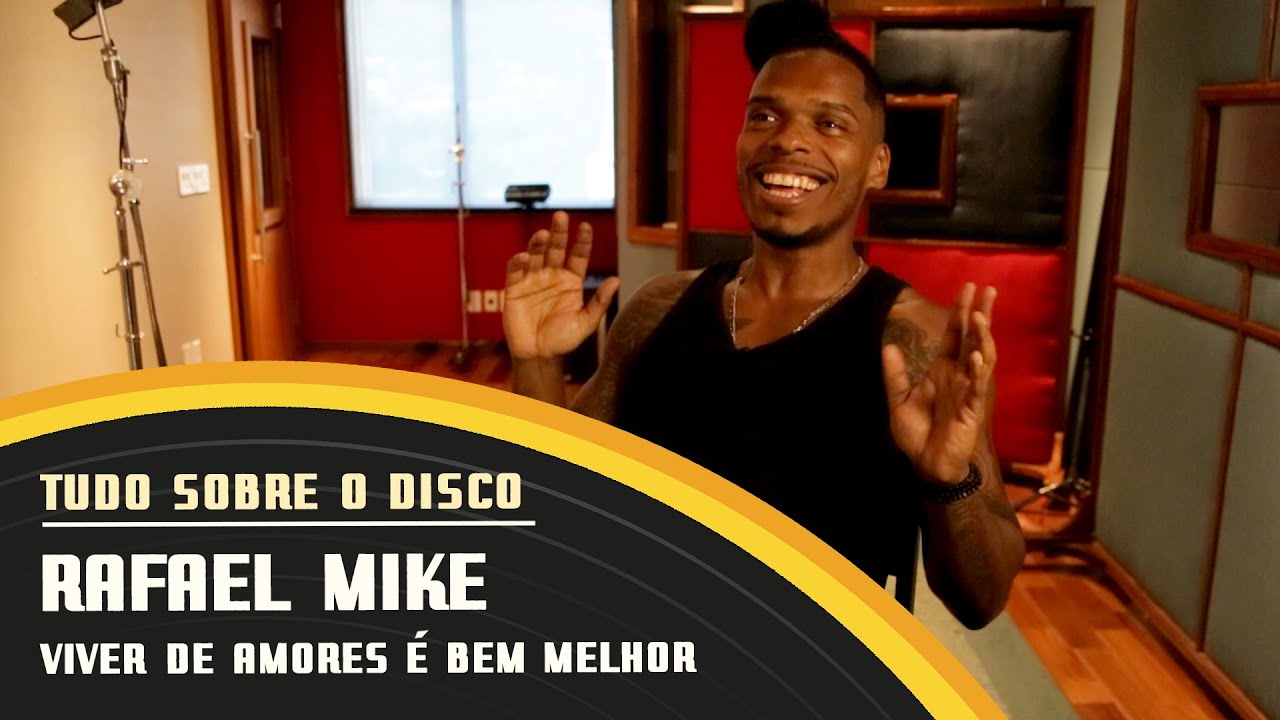 Rafael Mike - Viver de amores é bem melhor | Tudo Sobre o Disco - YouTube