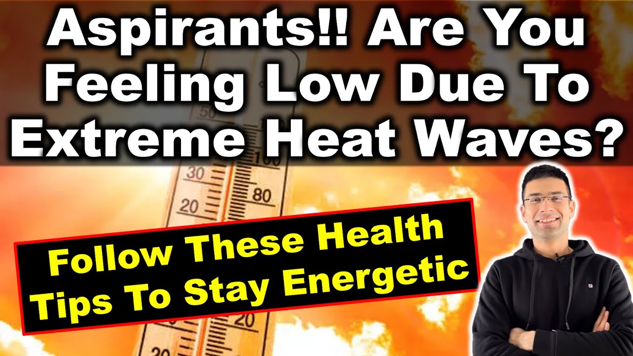 Health Tips For Aspirants To Stay Energetic During Extreme Heat Waves ...