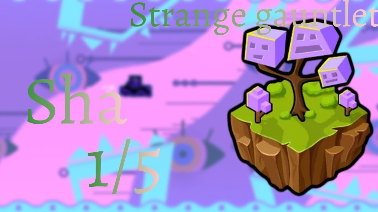 Geometry Dash - Strange gauntlet 1/5 - Sha - YouTube