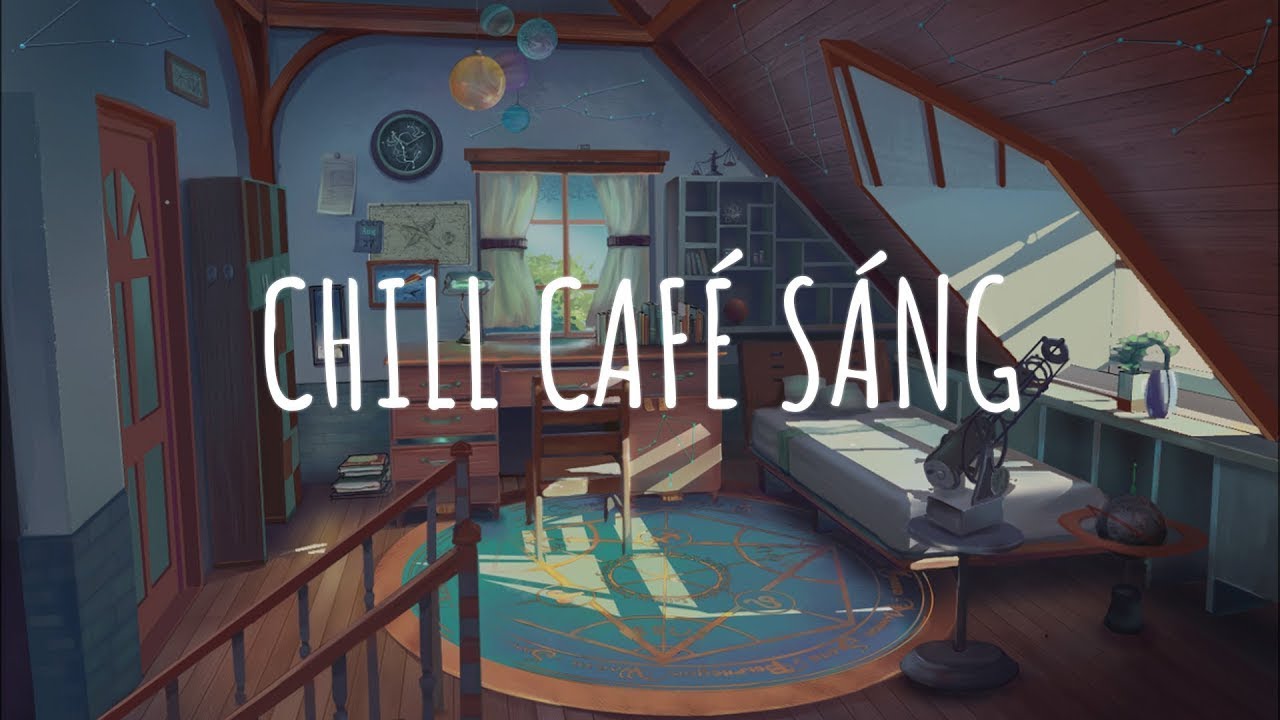 Nhạc Chill Buổi Sáng - Nhạc Lofi Chill Nhẹ Nhàng - Chill Cafe Sáng Cùng ...