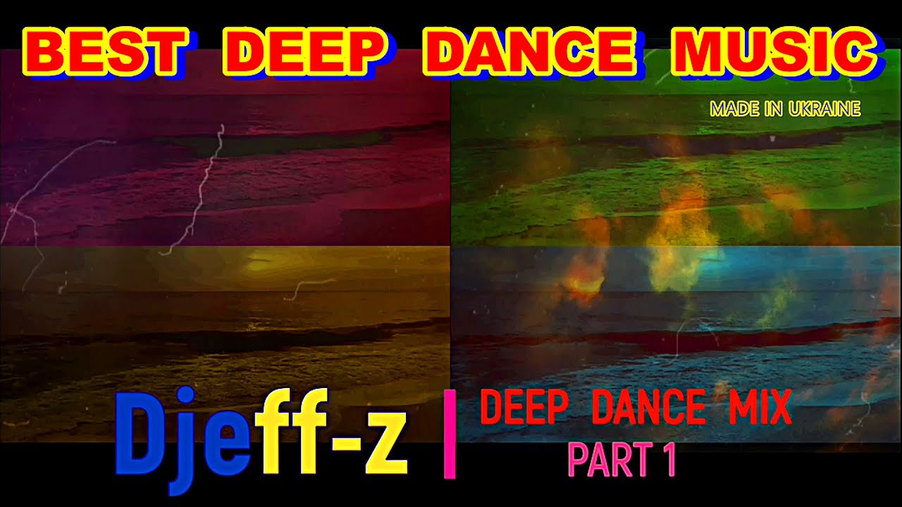 Best Deep Dance Music... Djeff-z -- Deep Dance Mix... (Part 1) - YouTube