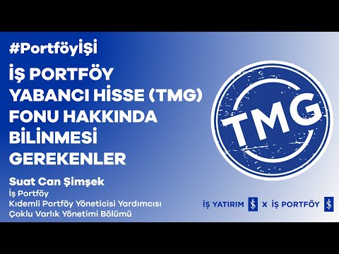 İŞ PORTFÖY YABANCI HİSSE SENEDİ FONU (TMG) HAKKINDA BİLİNMESİ GEREKENLER