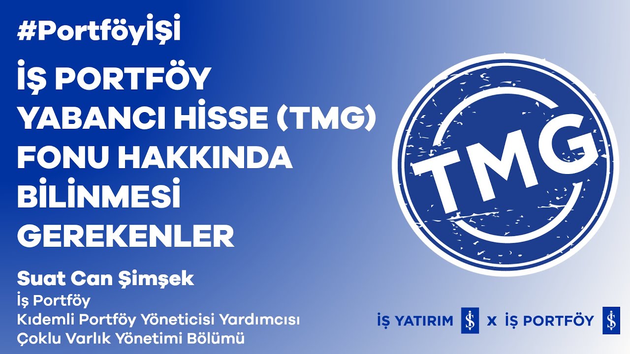 İŞ PORTFÖY YABANCI HİSSE SENEDİ FONU (TMG) HAKKINDA BİLİNMESİ ...