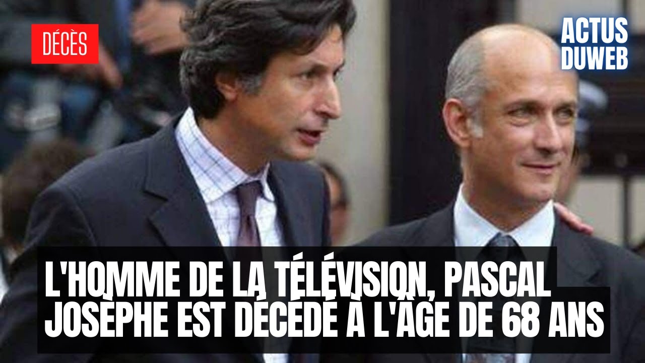 L'homme de la télévision, Pascal Josèphe est décédé à l'âge de 68 ans ...