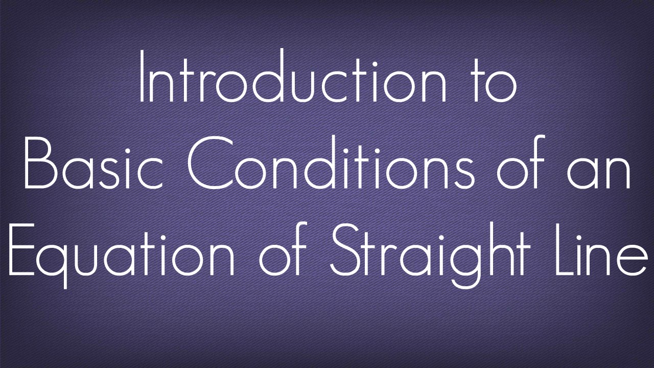 Introduction To Basic Conditions Of Equation Of Straight Line l ...