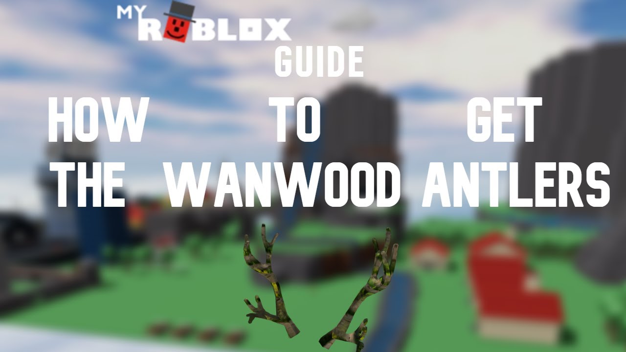 MyROBLOX Guide - How To Get The Wanwood Antlers - YouTube