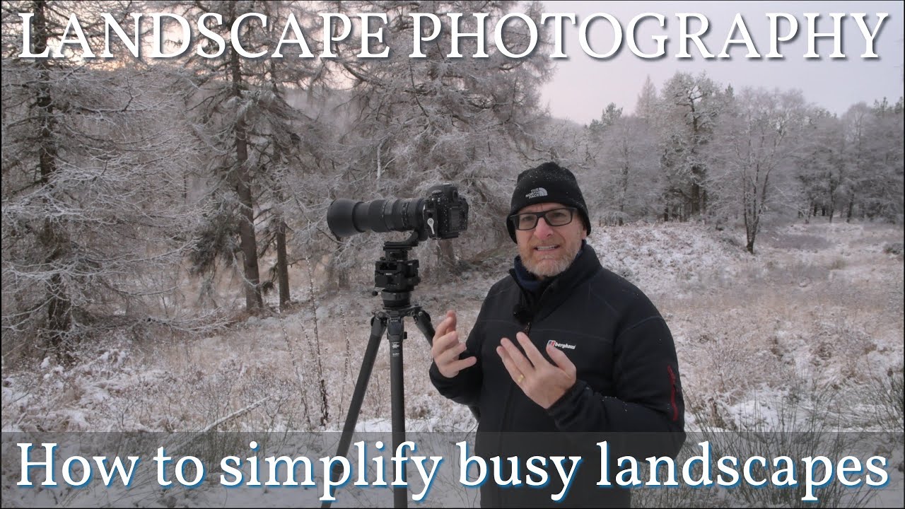 Landscape Photography: How to simplify busy landscapes - YouTube