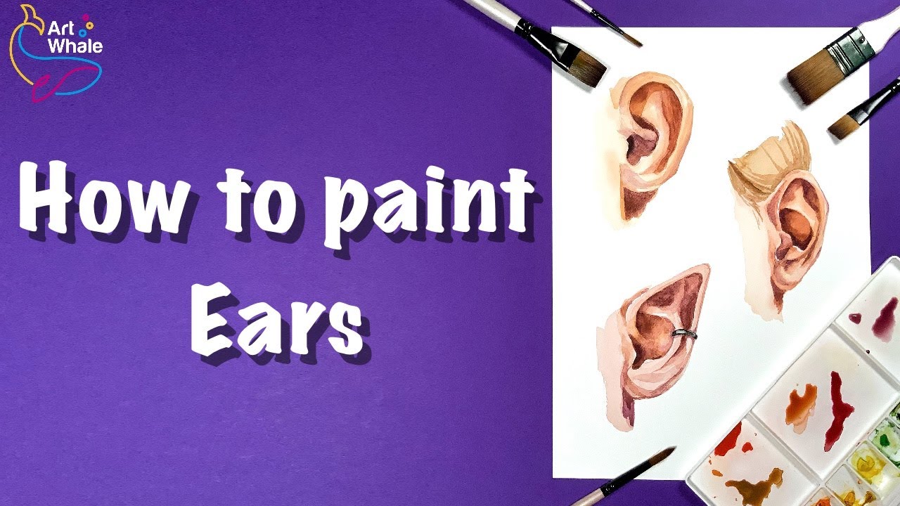 How to Paint Ears | Watercolor Painting Ideas | Art Whale - YouTube