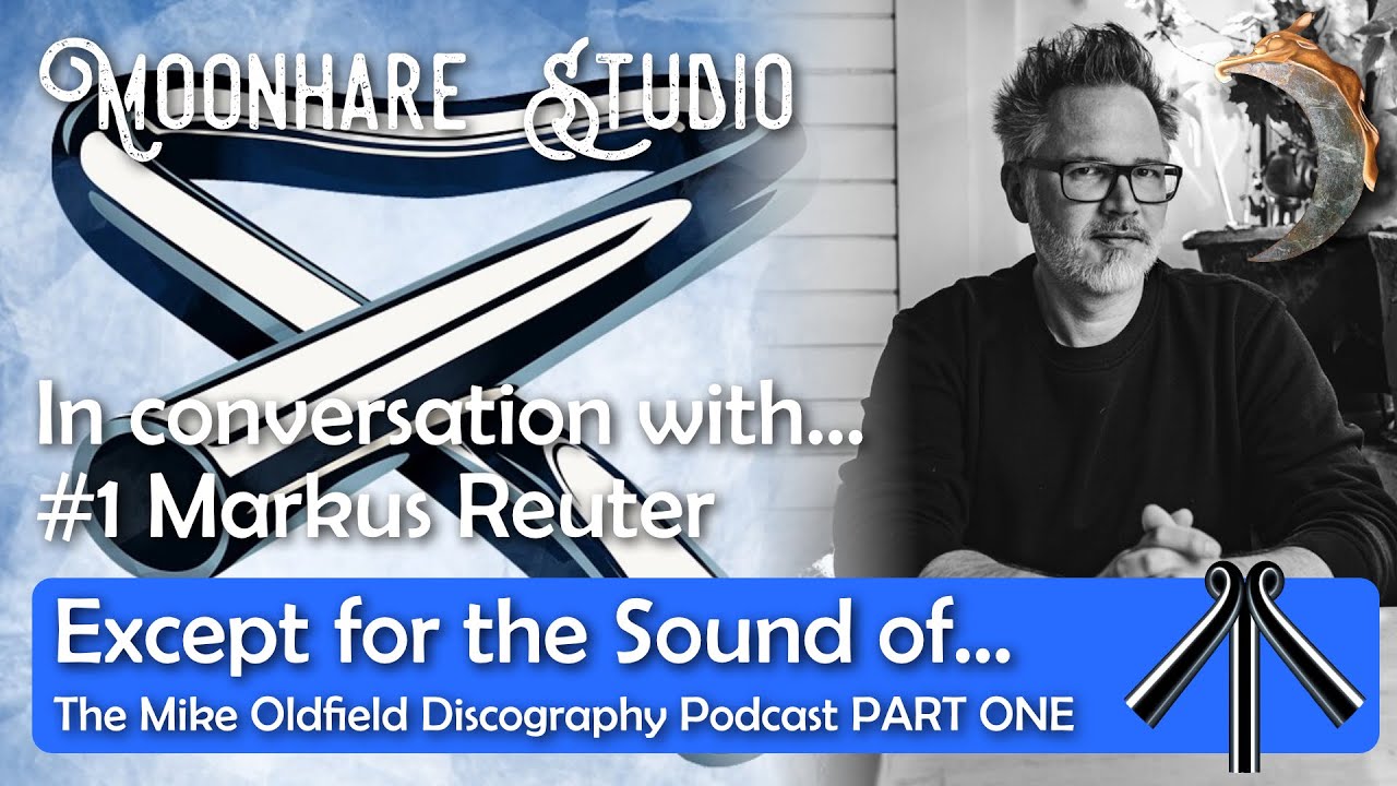 The Mike Oldfield Discography Podcast with Markus Reuter - YouTube