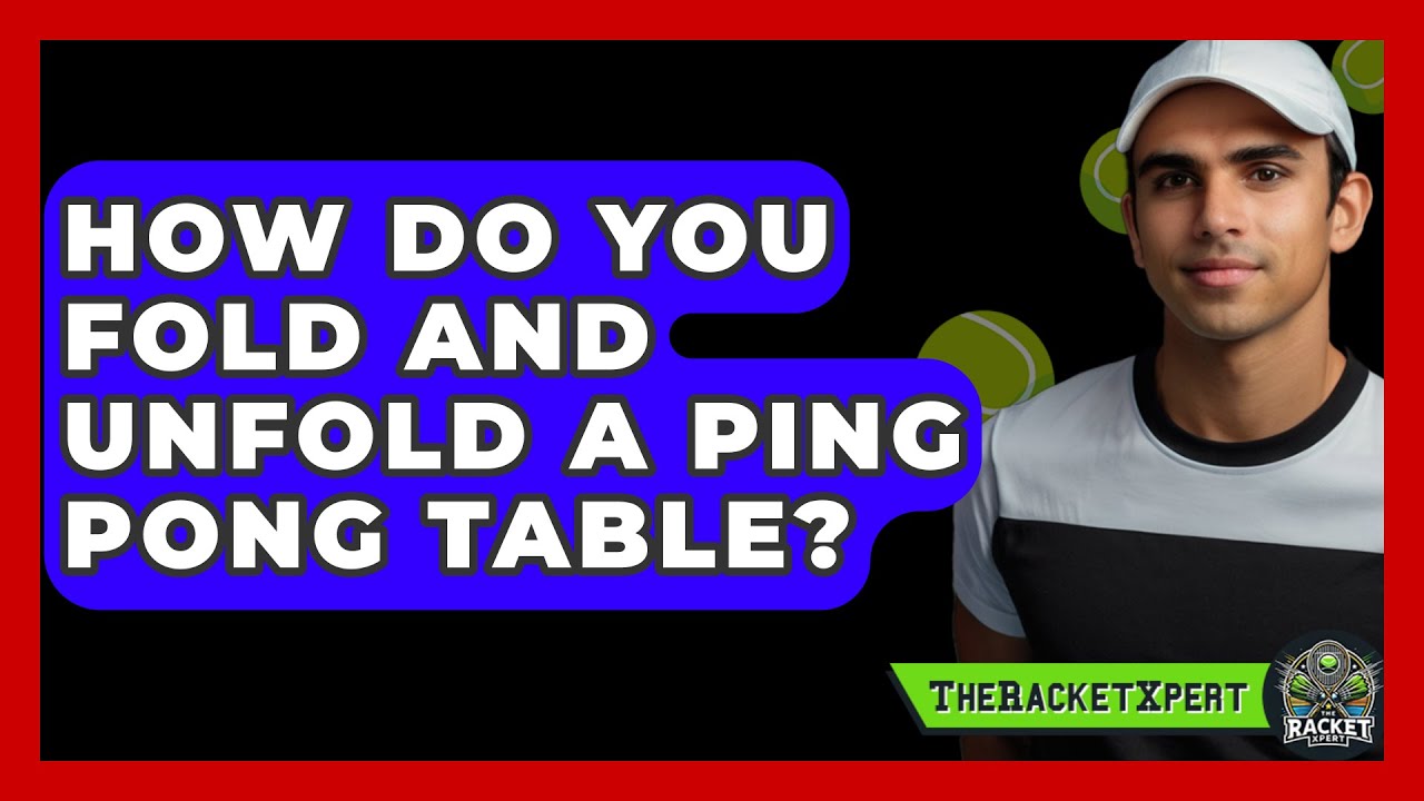How Do You Fold And Unfold A Ping Pong Table? - The Racket Xpert - YouTube