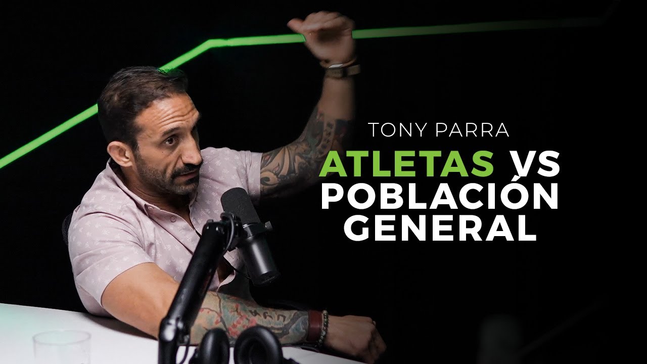 Ep#120 - Tony Parra: Entrenamiento de Atletas Vs Población General ...