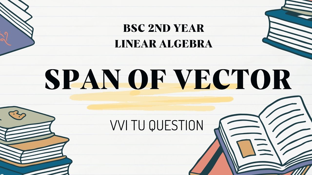 LINEAR ALGEBRA || MATRIX AND VECTOR 01 || SPAN OF VECTOR || MOST ...