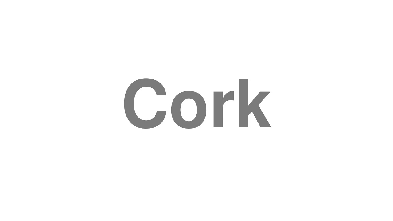 How to Pronounce "Cork" - YouTube