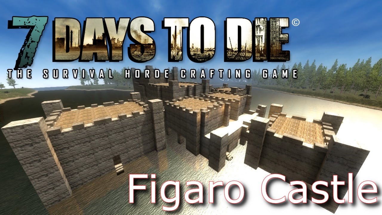 7 Days to Die - Final Fantasy VI Figaro Castle - YouTube