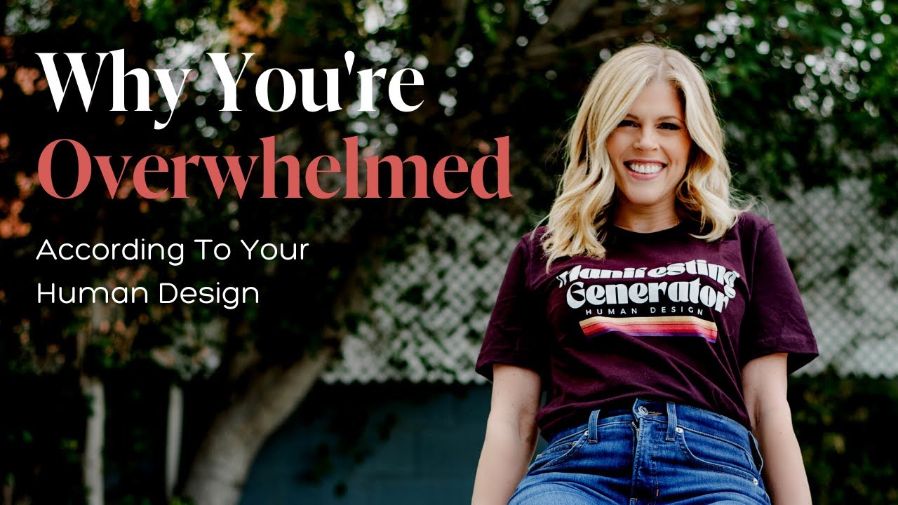 Why You're Overwhelmed According To Your Human Design - Episode 172 ...