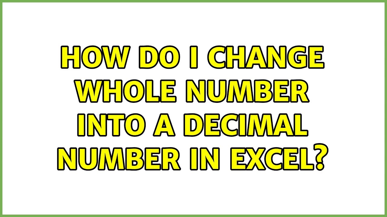 How Do I Change Whole Number Into A Decimal Number In Excel 3 Solutions YouTube How Do I Change Whole Number Into A Decimal Number In Excel 3 Solutions YouTube