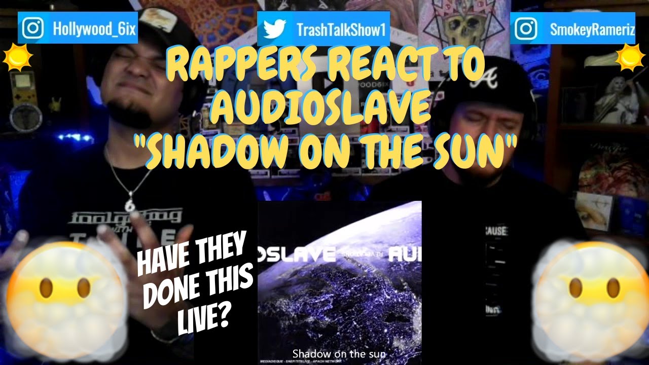 Rappers React To Rappers React To Audioslave "Shadow On The Sun ...