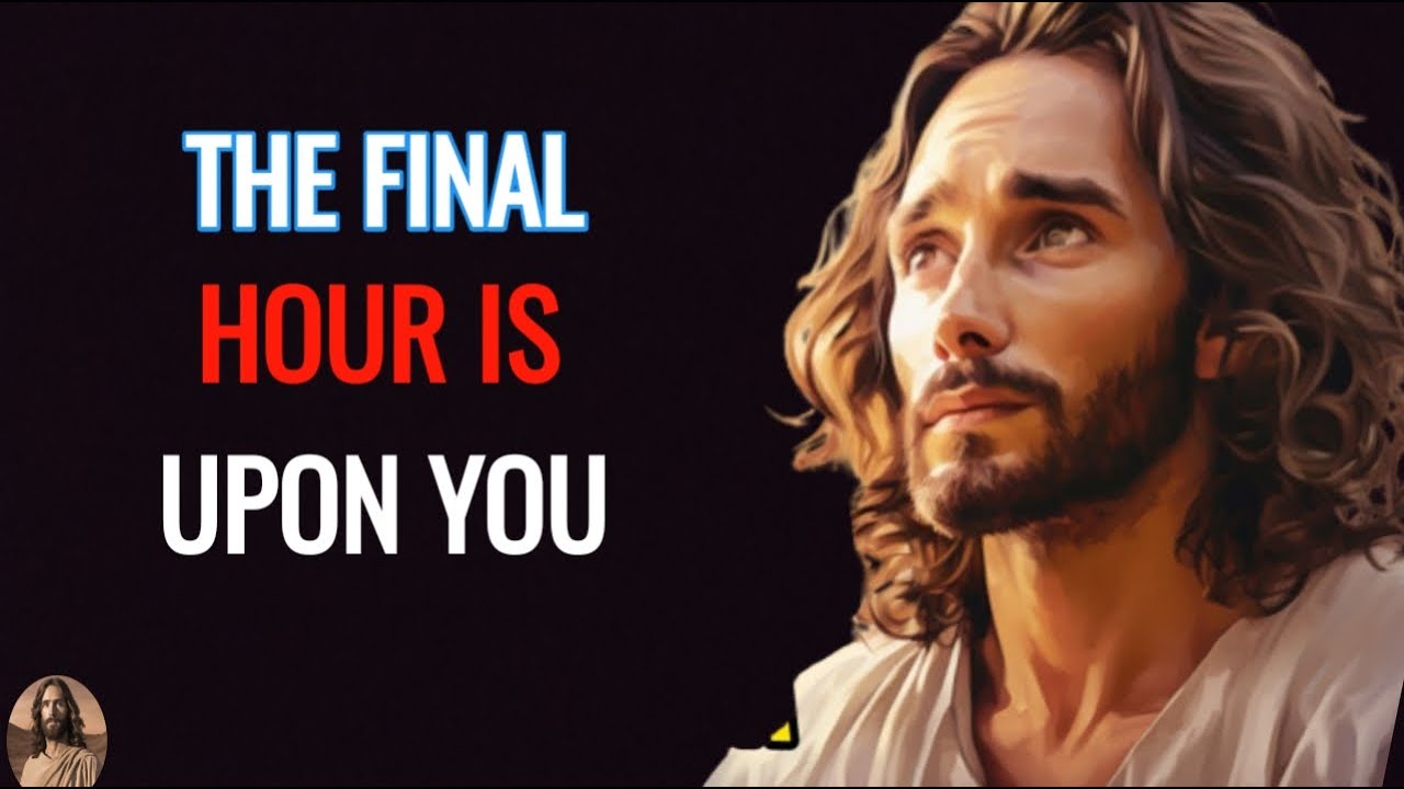 🔴THE FINAL HOUR IS UPON YOU । God's Message Now For You Today | God ...