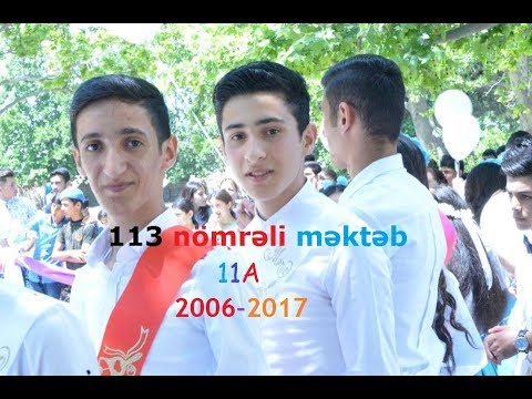 113 nomreli mekteb 11A sinifi 2006-2017 SON ZENG - YouTube