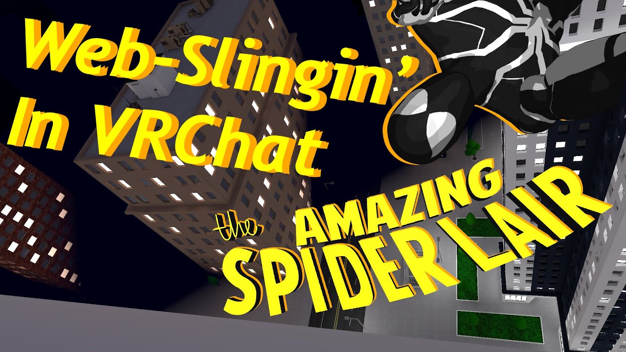 Web-Slingin’ In VRChat | The Amazing Spider-Lair (VRChat) - YouTube