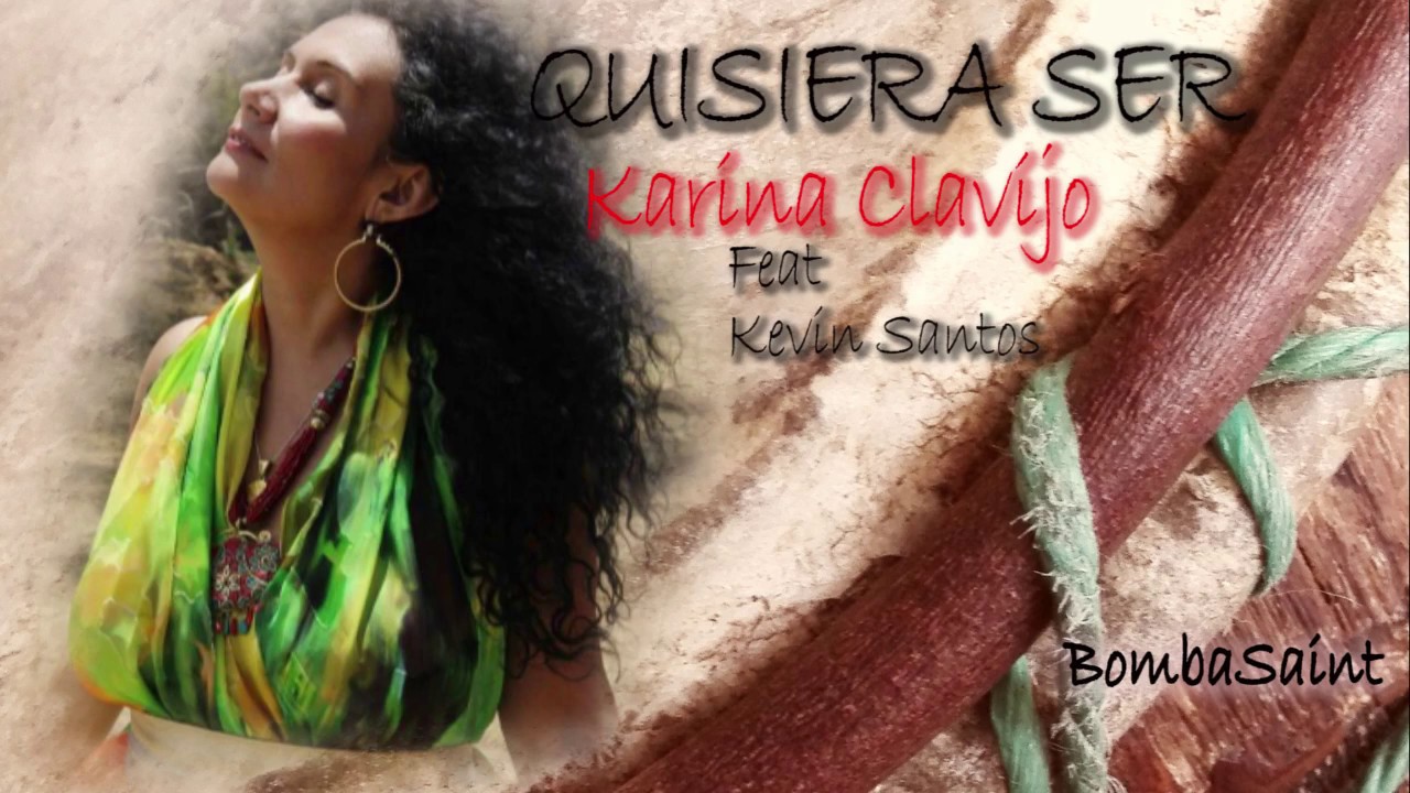 Karina Clavijo / QUISIERA SER feat. Kevin Santos - BombaSaint (Audio ...