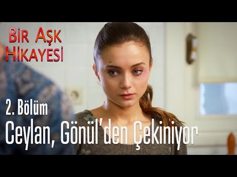 Ceylan, Gönül'den çekiniyor - Bir Aşk Hikayesi 2. Bölüm