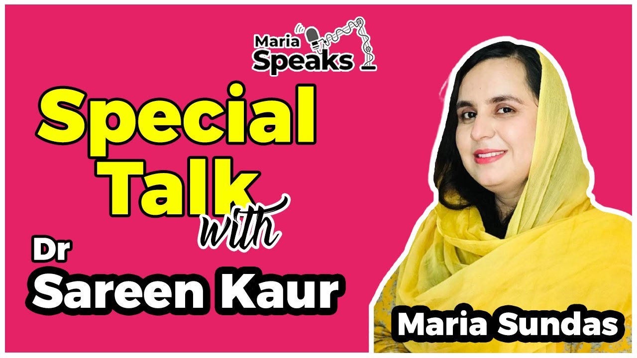 Special Talk with Dr Sareen Kaur | By Maria Sundas | Maria Speaks - YouTube