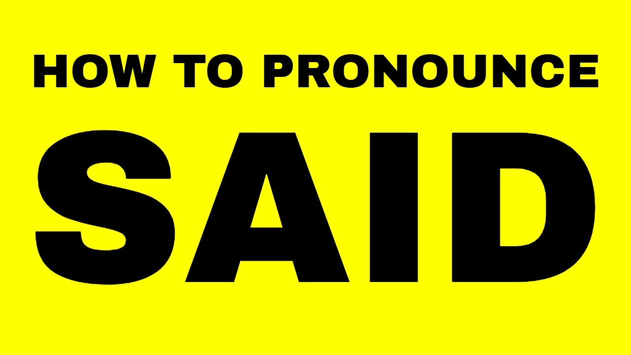 How To Pronounce Said - YouTube