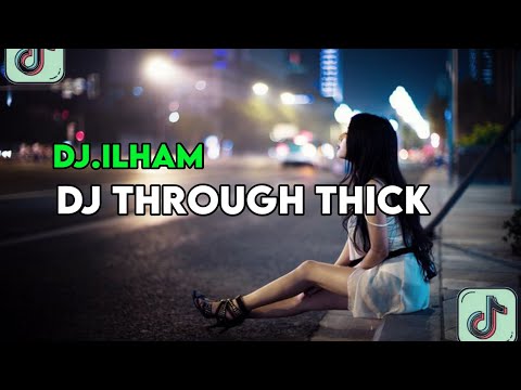 DJ.ILHAM THROUGH THICK TIKTOK VITAL FULL BASS SOUND GACOR